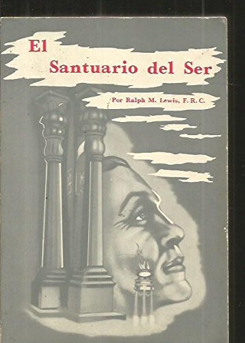 EL SANTUARIO DEL SER, BIBLIOTECA ROSACRUZ by Ralph M Lewis FRC | Goodreads