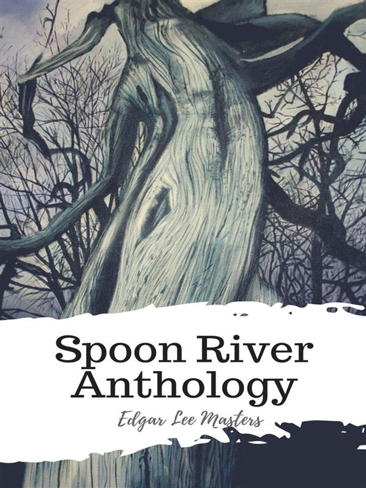 Spoon River Anthology by Edgar Lee Masters illustrated by Edgar Lee ...