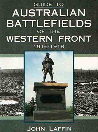 Guide to the Australian Battlefields of the Western Front, 1916-1918 by ...
