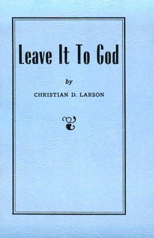 Leave It to God by Christian D Larson (1940-02-01) by Unknown Author ...