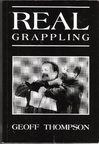 Real Grappling by Geoff Thompson (1994-02-01) by Geoff Thompson | Goodreads