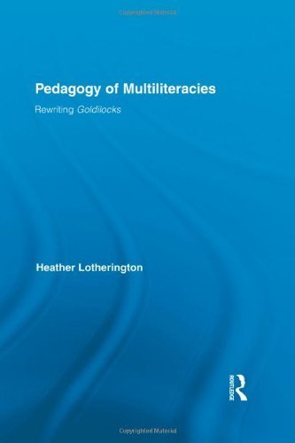 Pedagogy of Multiliteracies: Rewriting Goldilocks (Routledge Research ...