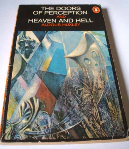 The Doors Of Perception And Heaven And Hell by Aldous Huxley | Goodreads