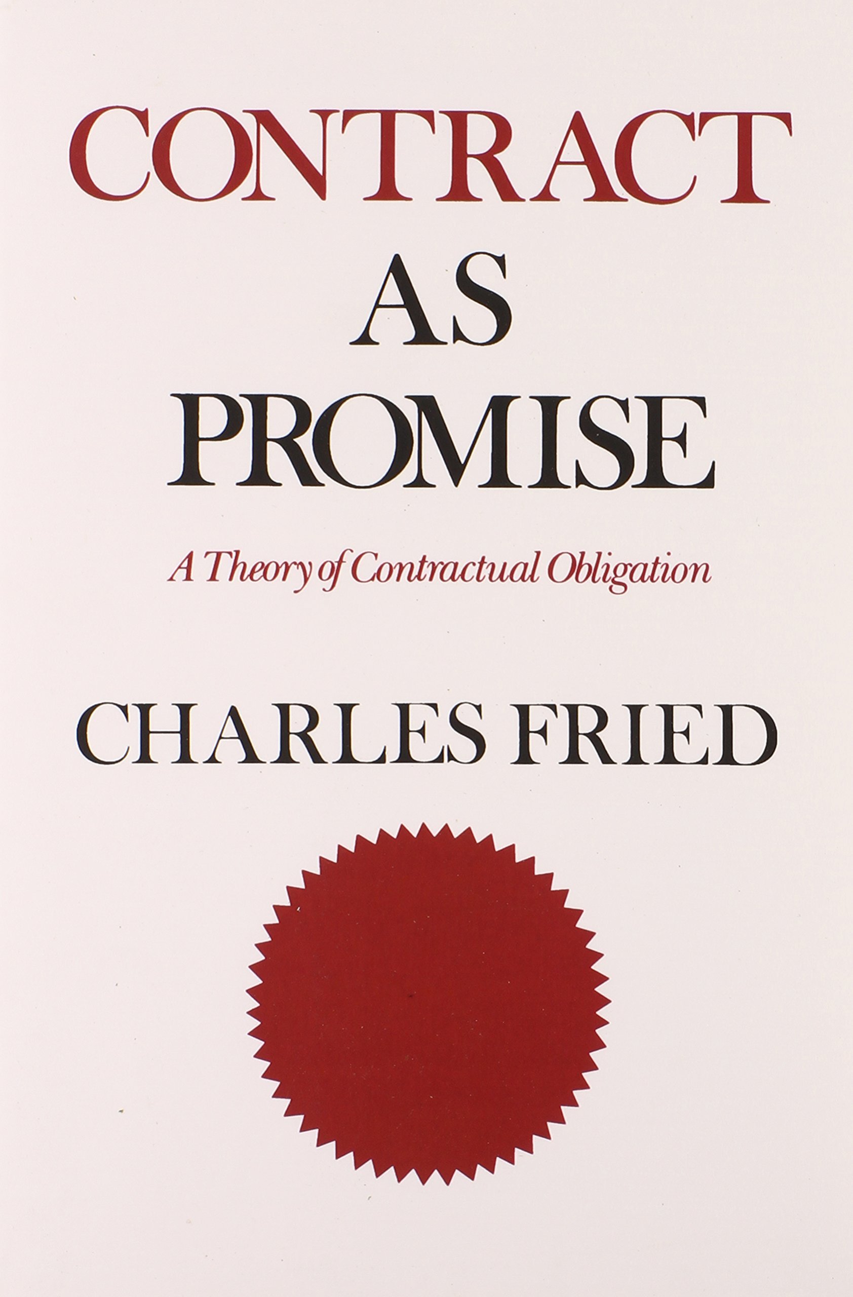 Contract as Promise: A Theory of Contractual Obligation by Charles ...