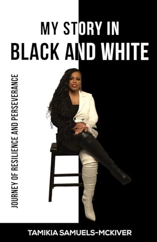 My Story In Black and White: Journey of Resilience and Perseverance by ...