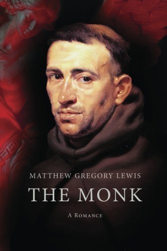 The Monk: A Romance by Matthew Gregory Lewis by Matthew Gregory Lewis ...