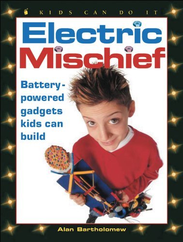 Electric Mischief: Battery-Powered Gadgets Kids Can Build (Kids Can Do ...