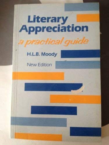 Literary Appreciation: A Practical Guide: Moody.Literary Appreciation N ...