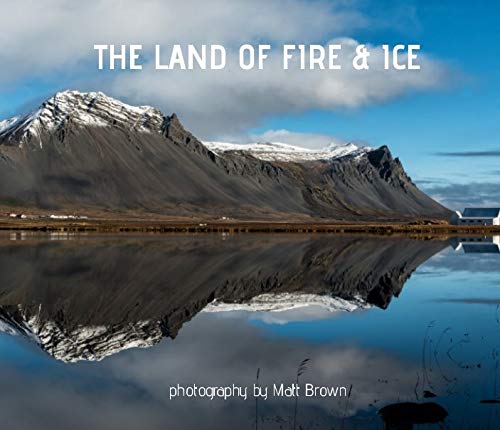 The Land of Fire and Ice by Matt Brown | Goodreads