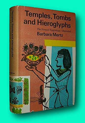 TEMPLES, TOMBS AND HIEROGLYPHS: The Story of Egyptology by Barbara ...