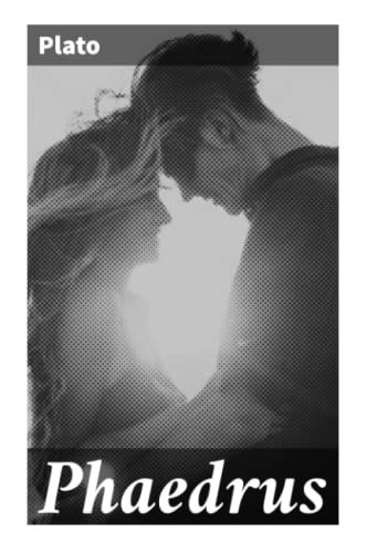 Plato:Phaedrus by unknown author | Goodreads