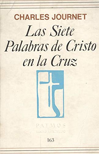 Las Siete Palabras de Cristo en la cruz by Charles Cardinal Journet ...