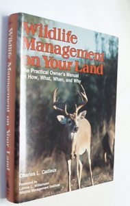 Wildlife Management on Your Land: The Practical Owner's Manual on How ...