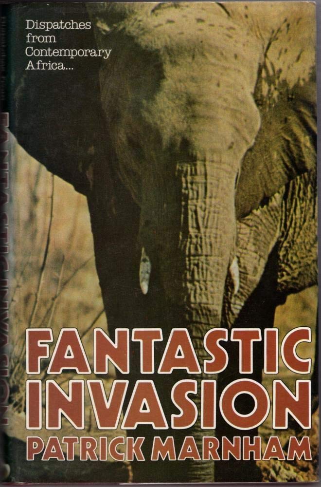 Fantastic Invasion: Dispatches from Contemporary Africa by Patrick ...
