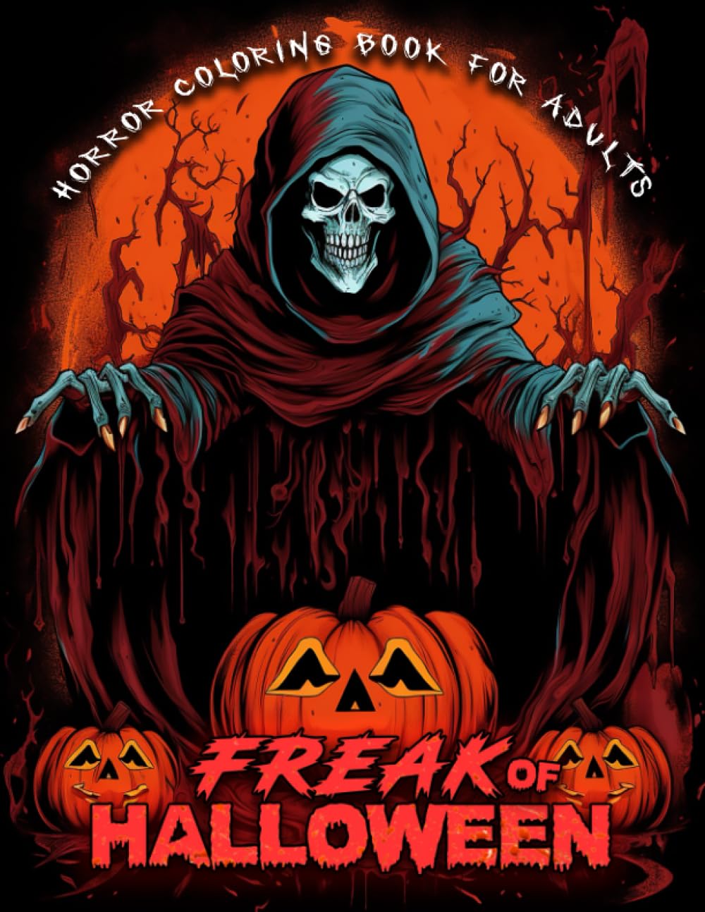 Freak of Halloween Coloring Book: Amazing Scary Creatures And Creepy ...