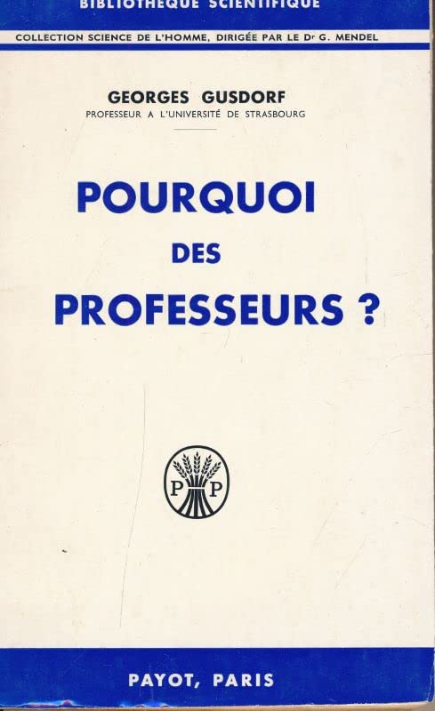 Pourquoi des professeurs ? by Georges Gusdorf | Goodreads