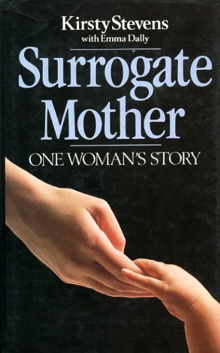 Surrogate mother: one woman's story by Kirsty Stevens | Goodreads