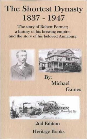 The Shortest Dynasty, 1837-1947. The Story of Robert Portner; a History ...