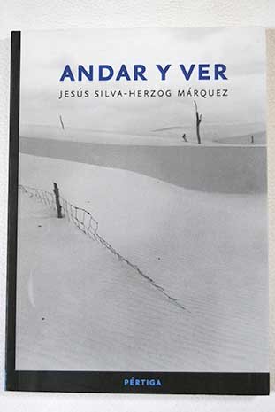 Andar Y Ver (Ediciones Especiales) by Jesús Silva-Hérzog Márquez ...