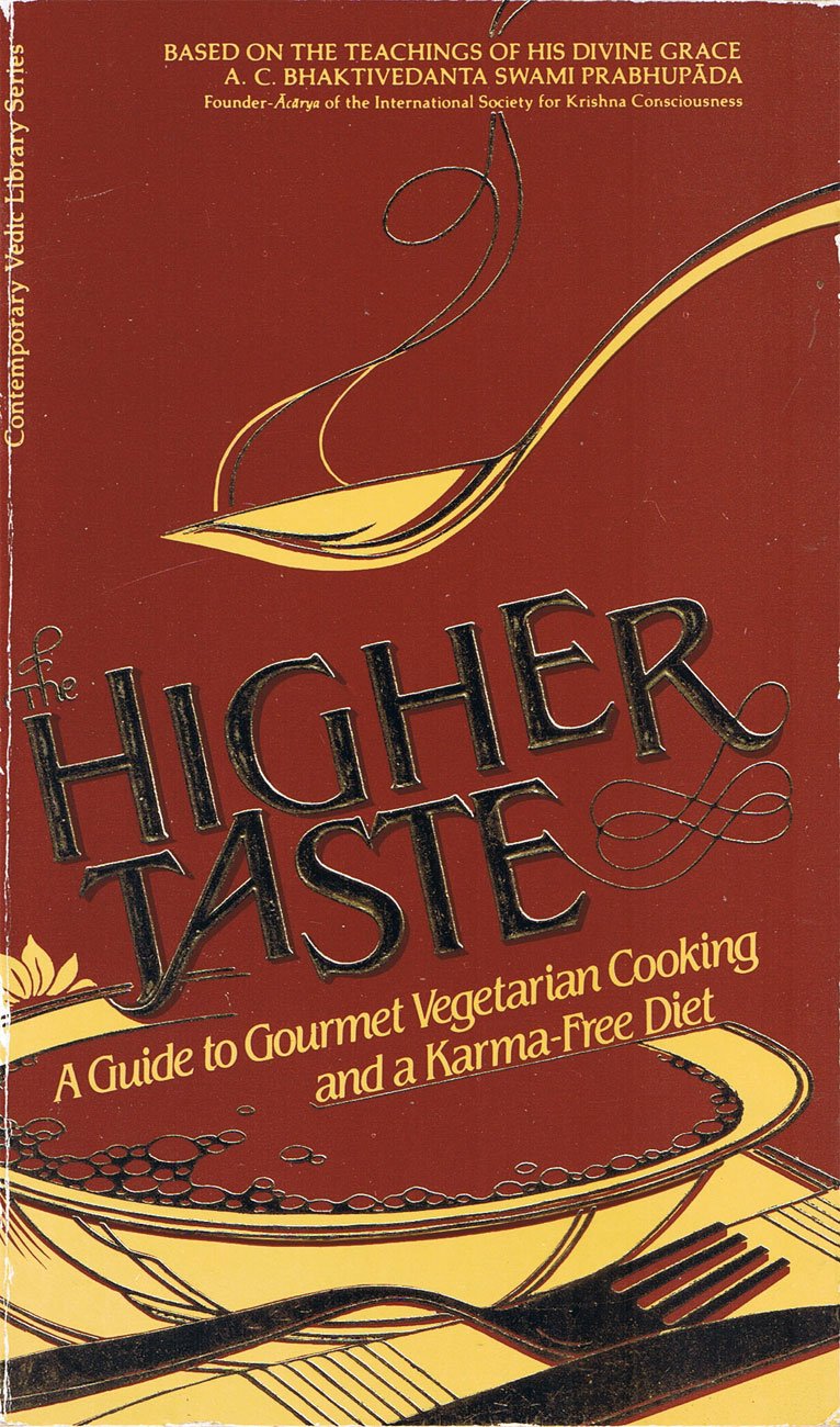 The Higher Taste: A Guide to Gourmet Vegetarian Cooking and a Karma ...