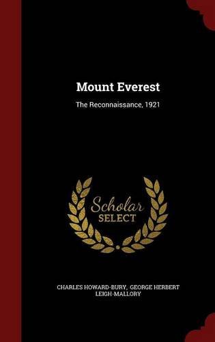 Mount Everest: The Reconnaissance, 1921 by Charles Howard-Bury by ...