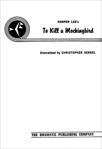 To Kill a Mockingbird: A Full-Length Play by Harper Lee by Harper Lee ...