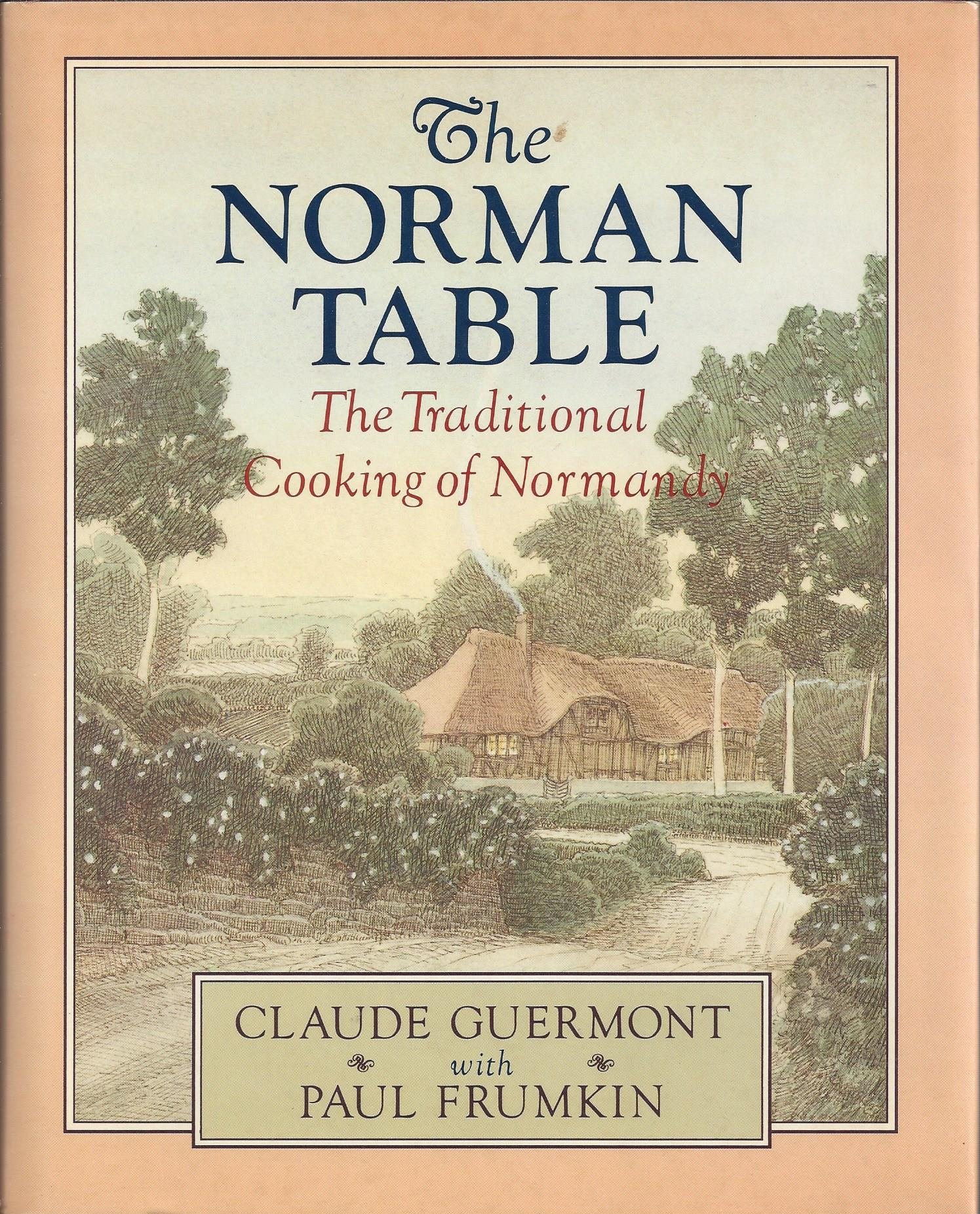 The Norman Table: The Traditional Cooking of Normandy by Claude ...