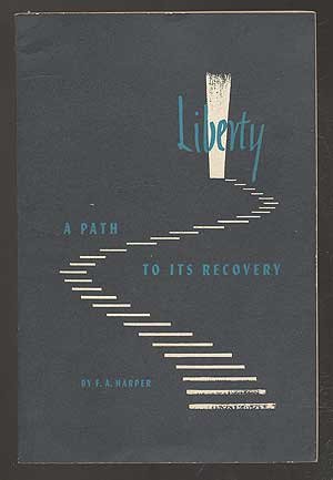 Liberty, a Path to Its Recovery by F.A. Harper | Goodreads