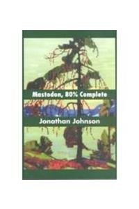 Mastodon, 80% Complete by Jonathan Johnson | Goodreads