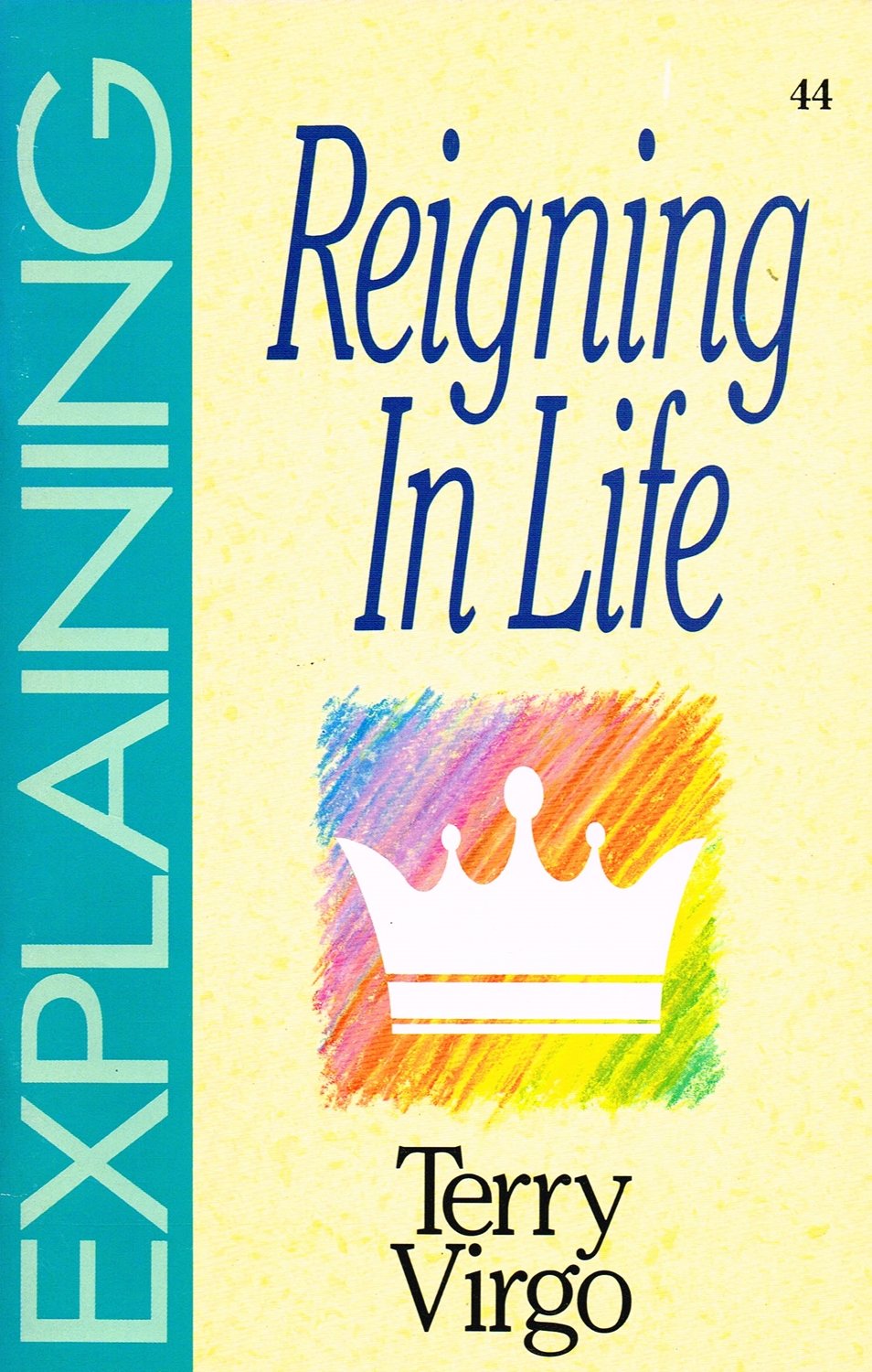 Explaining Reigning in Life (The Explaining Series) by Terry Virgo ...