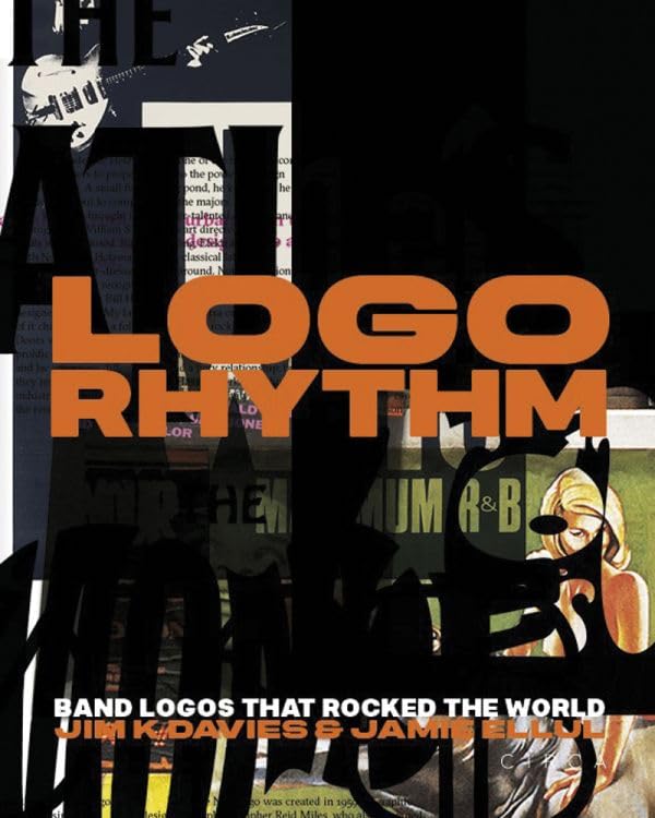 Logo Rhythm: Band Logos that Rocked the World by Jim Davies | Goodreads
