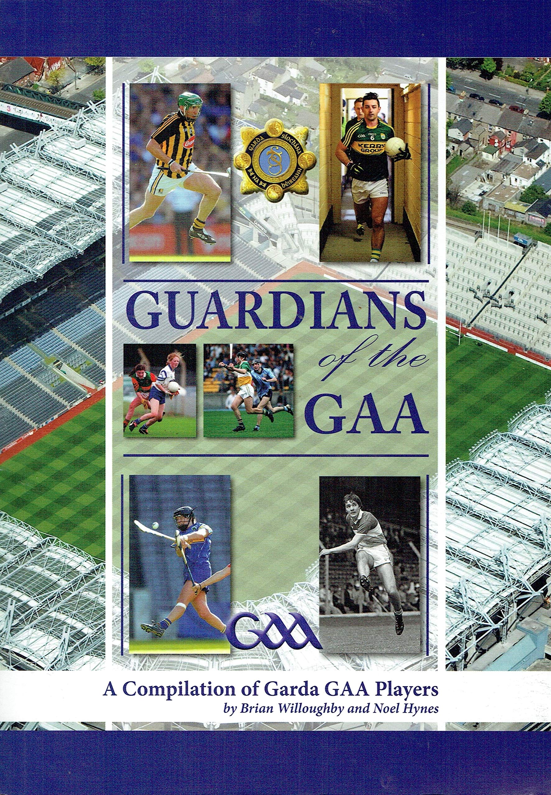 Guardians of the GAA: A Compilation of Garda GAA Players by Noel Hynes ...