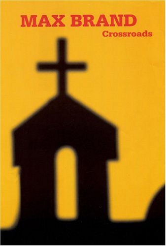 Crossroads by Max Brand (1997-07-30) by Max Brand | Goodreads
