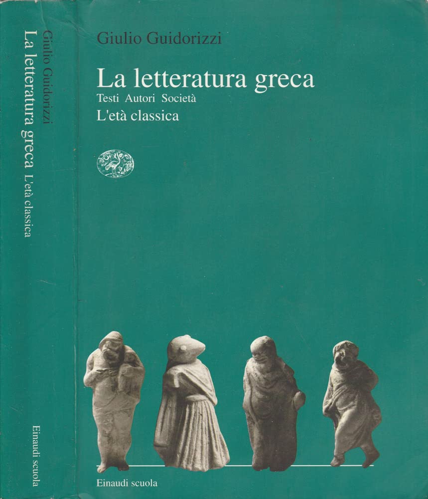 La letteratura greca. Testi, autori, società, Vol. 2: L'età classica by ...