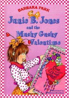 Junie B. Jones and the Mushy Gushy Valentime [I.E. Valentine] [JBJ #14 JBJ & THE MUSHY GUSHY ...
