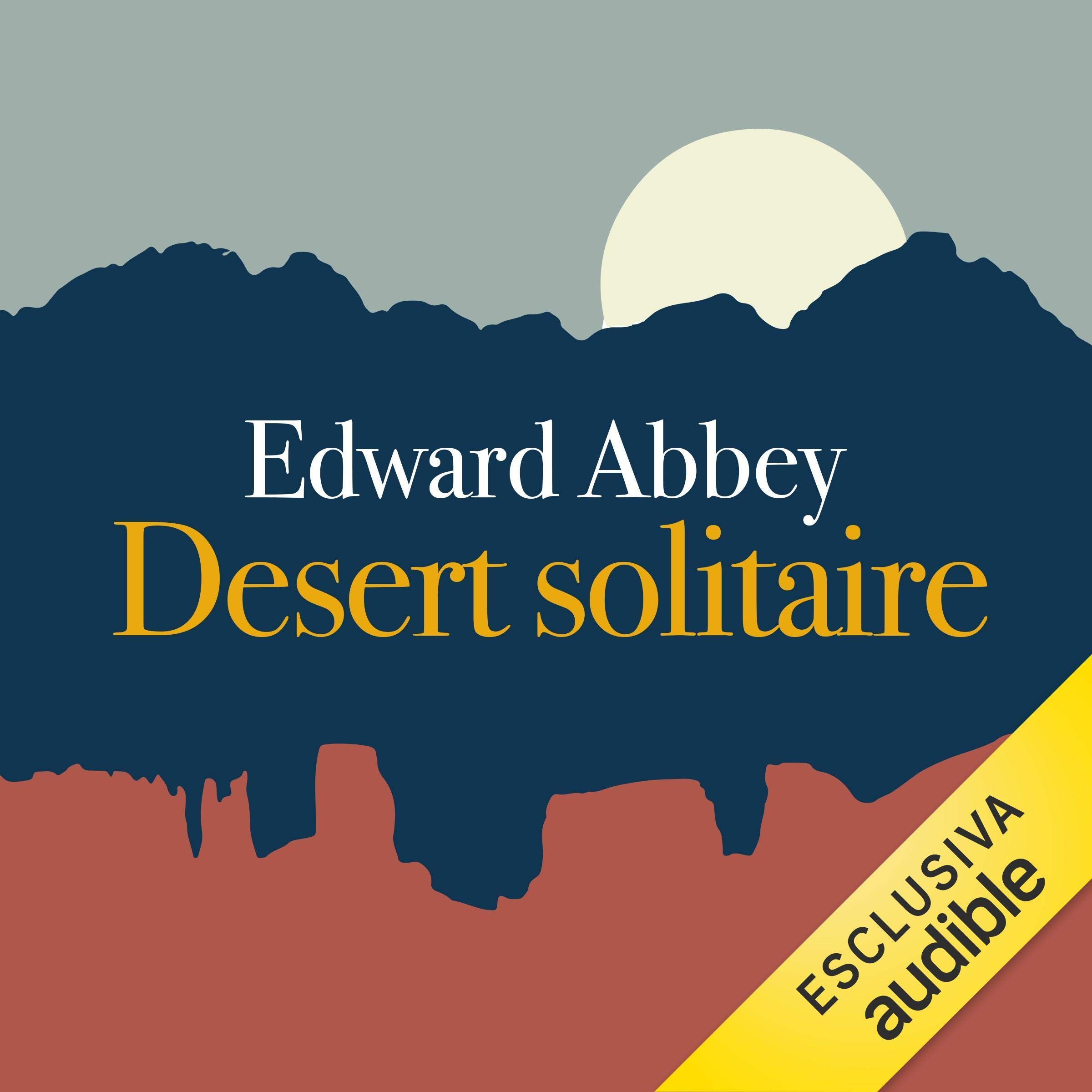 Desert solitaire: Una stagione nella natura selvaggia by Edward Abbey ...