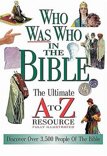 Who Was Who In The Bible The Ultimate A To Z Resource Series by Thomas ...