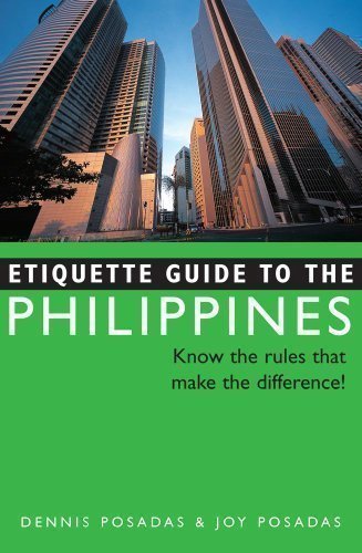 Etiquette Guide to the Philippines: Know the Rules That Make the Difference! by Dennis Posadas ...