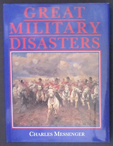 Great Military Disasters by Charles Messenger | Goodreads