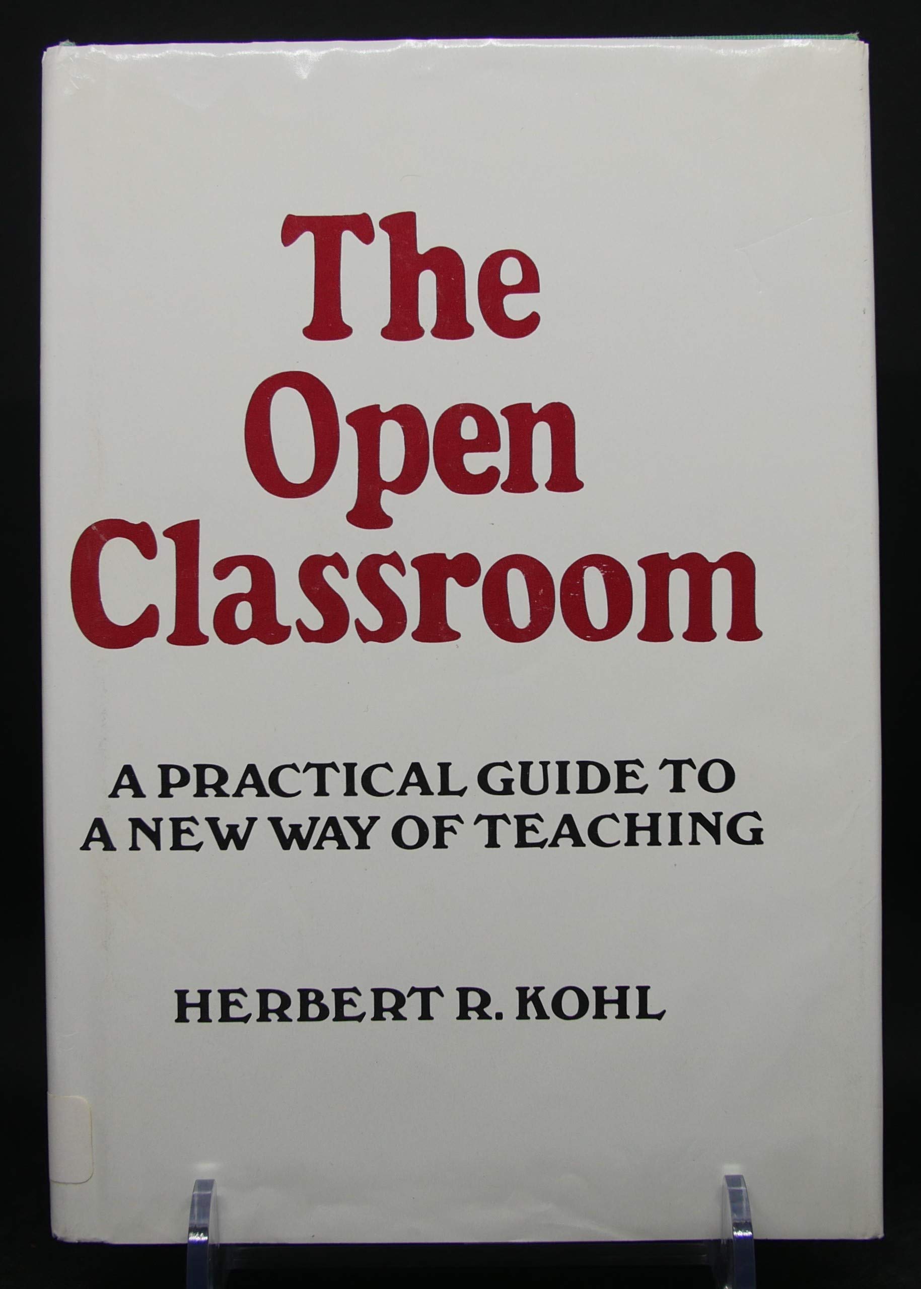The Open Classroom: A Practical Guide to a New Way of Teaching by Herbert R. Kohl | Goodreads