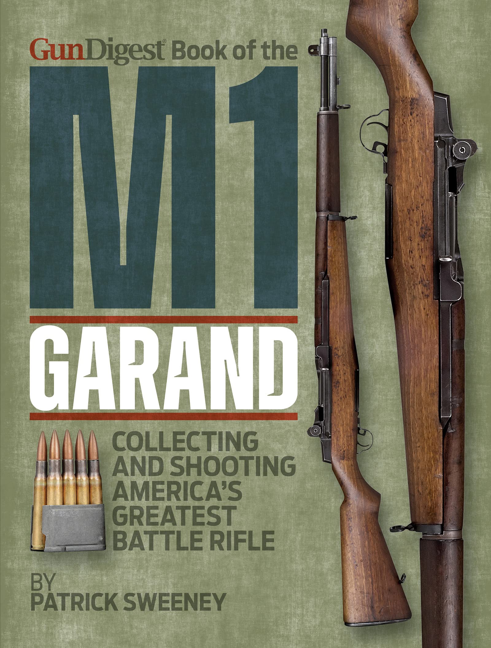 Gun Digest Book of the M1 Garand by Patrick Sweeney | Goodreads