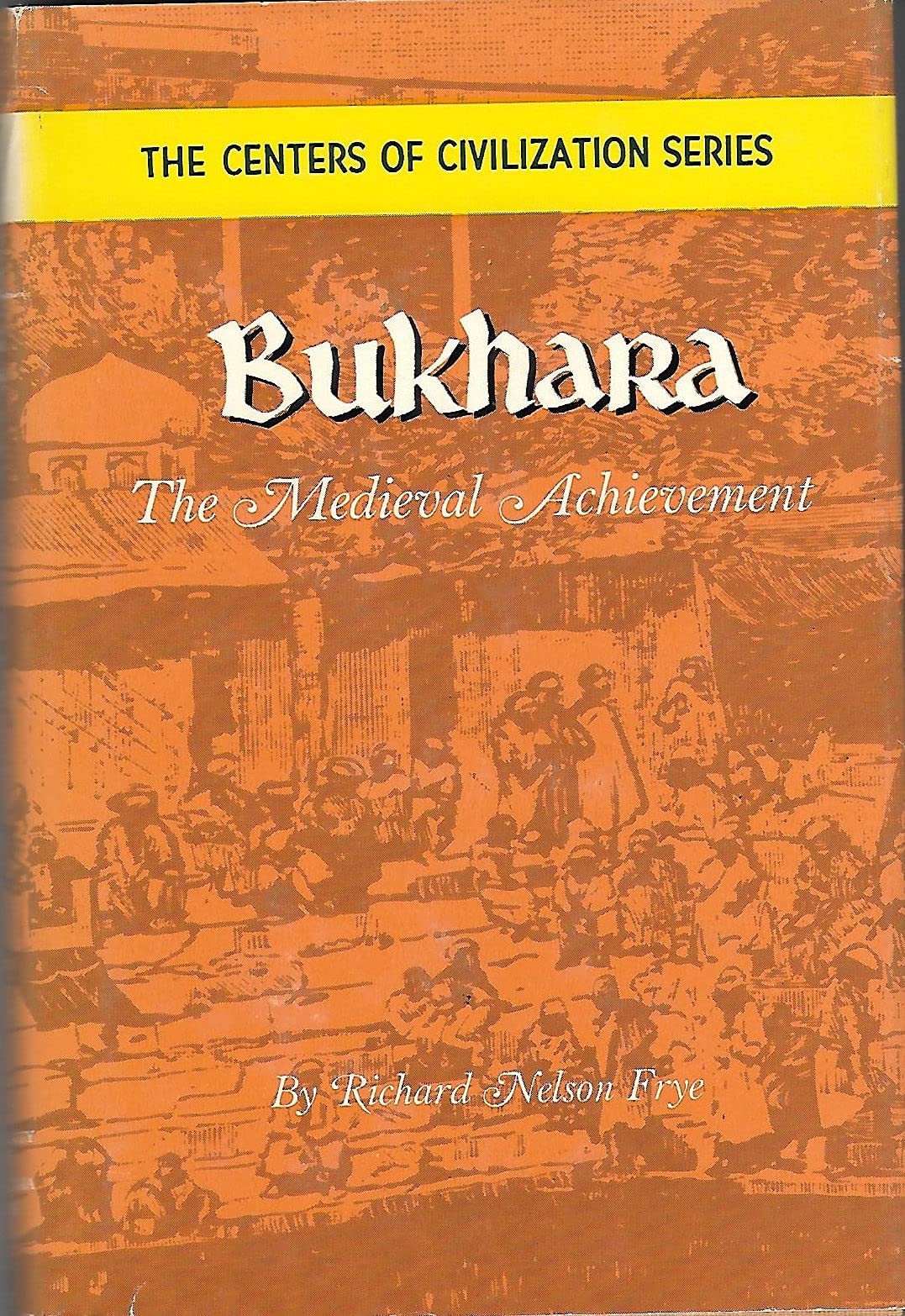 Bukhara: The Medieval Achievement [The Centers of Civilization Series ...