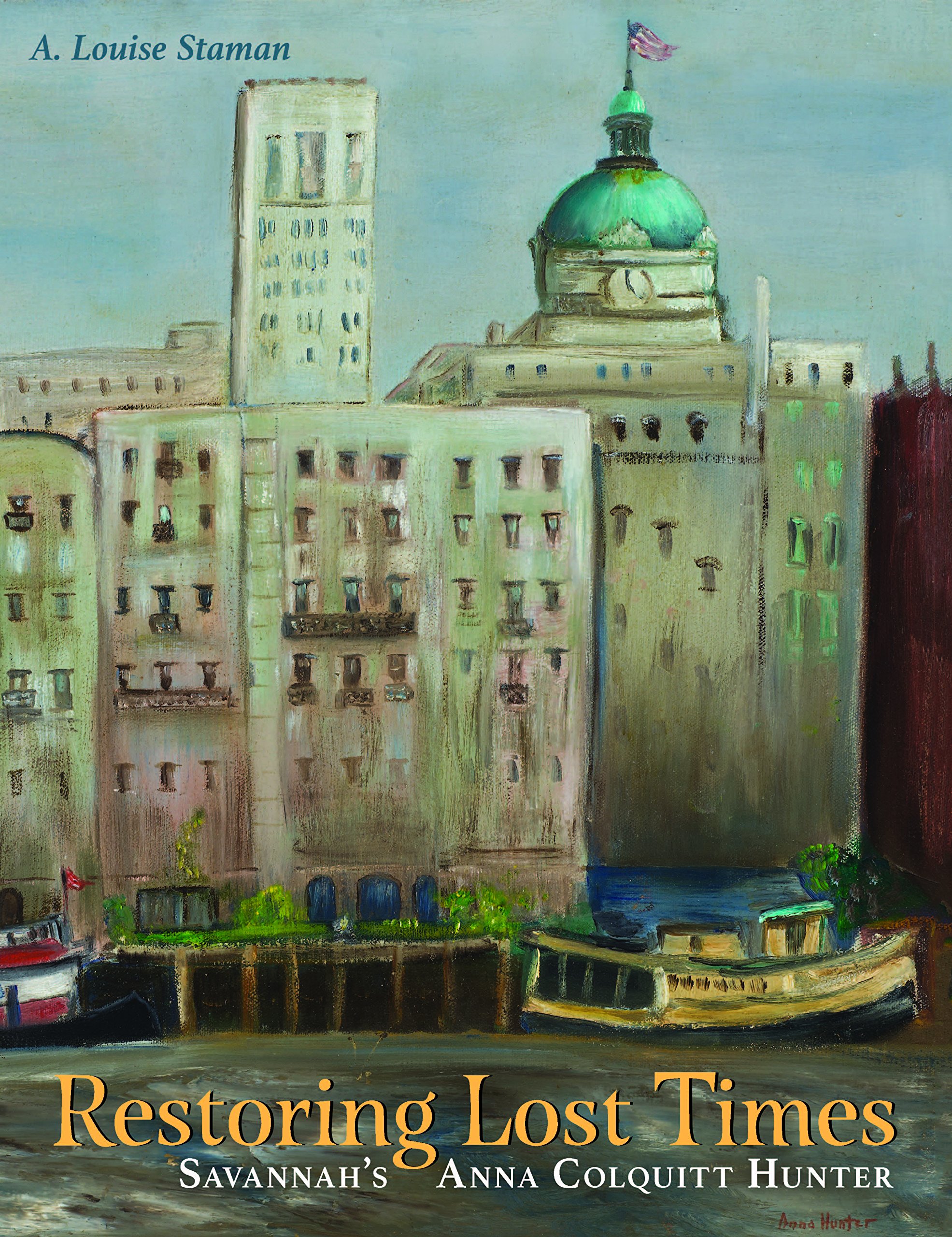 Restoring Lost Times, Savannah’s Anna Colquitt Hunter by A. Louise ...