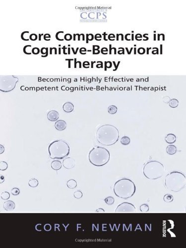 Core Competencies in Cognitive-Behavioral Therapy: Becoming a Highly ...