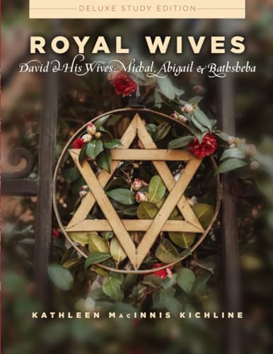Royal Wives Study Edition: David & His Wives: Michal, Abigail ...