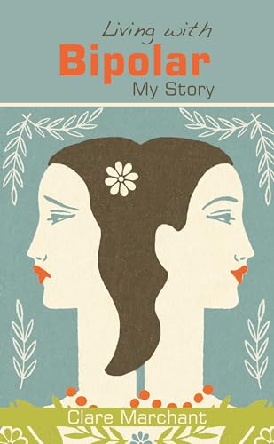 Living with Bipolar: My Story by Clare Marchant | Goodreads