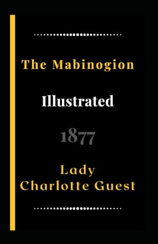 The Mabinogion Illustrated: Folklore by Lady Charlotte Guest | Goodreads