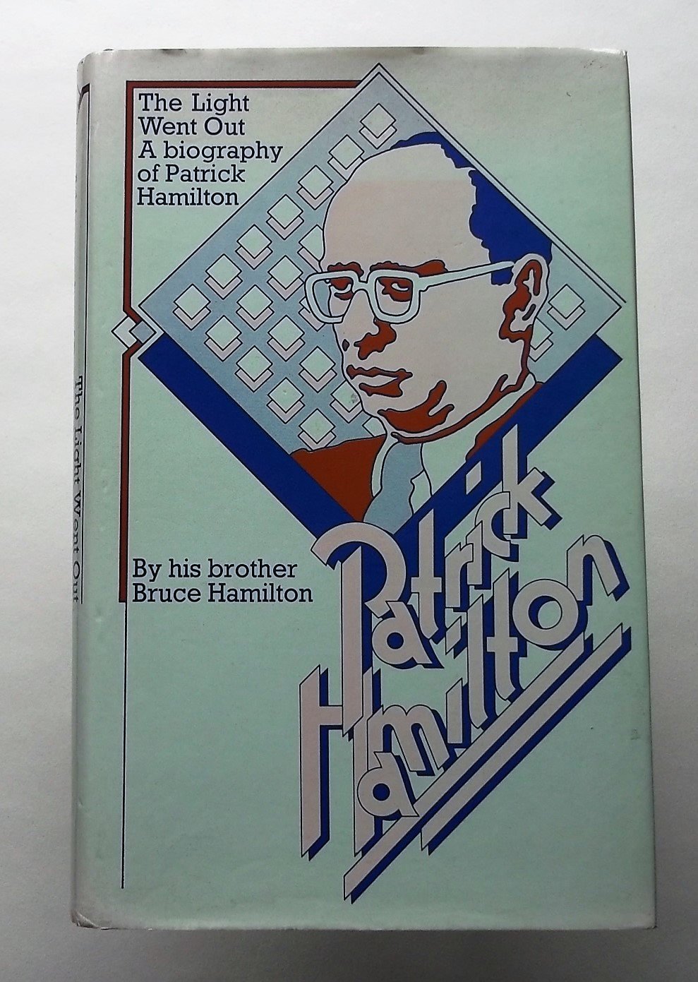 The Light Went Out; The Life of Patrick Hamilton by his Brother by ...