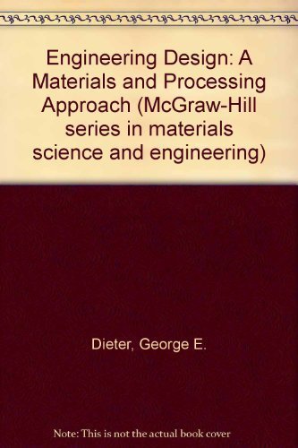 Engineering Design: A Materials and Processing Approach (McGraw-Hill series in materials science ...