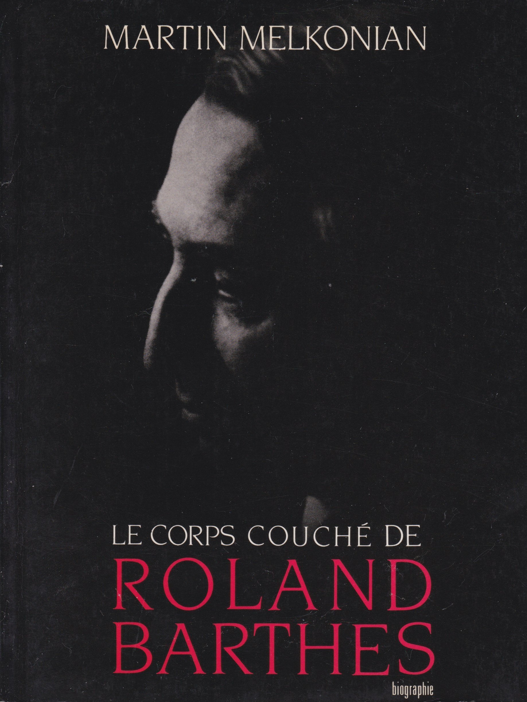 Le corps couché de Roland Barthes (Biographie) by Martin Melkonian ...